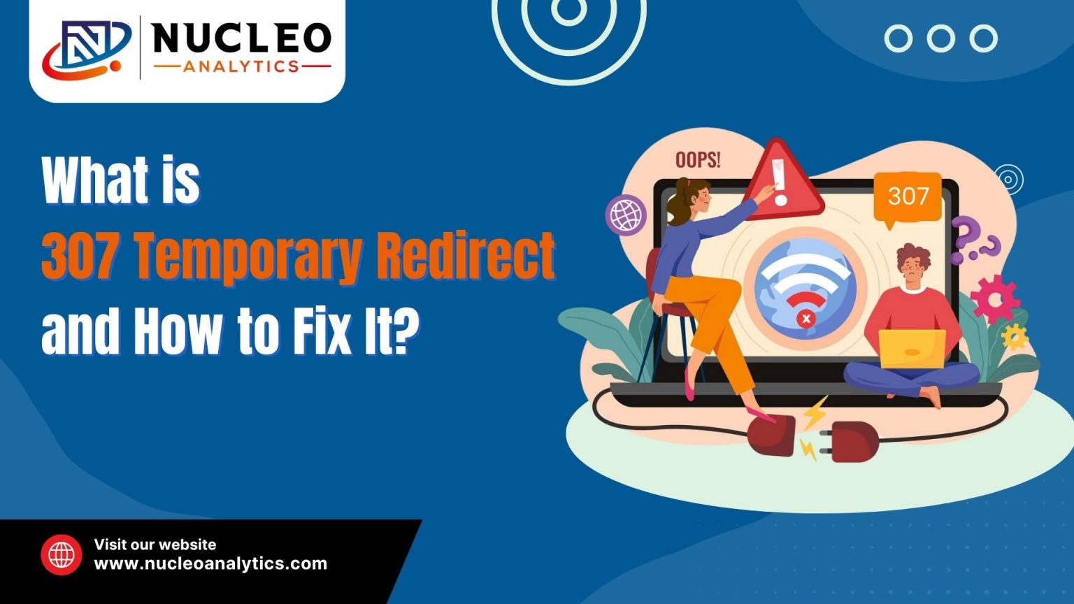 What Is a 307 Temporary Redirect & How to Fix It Easily